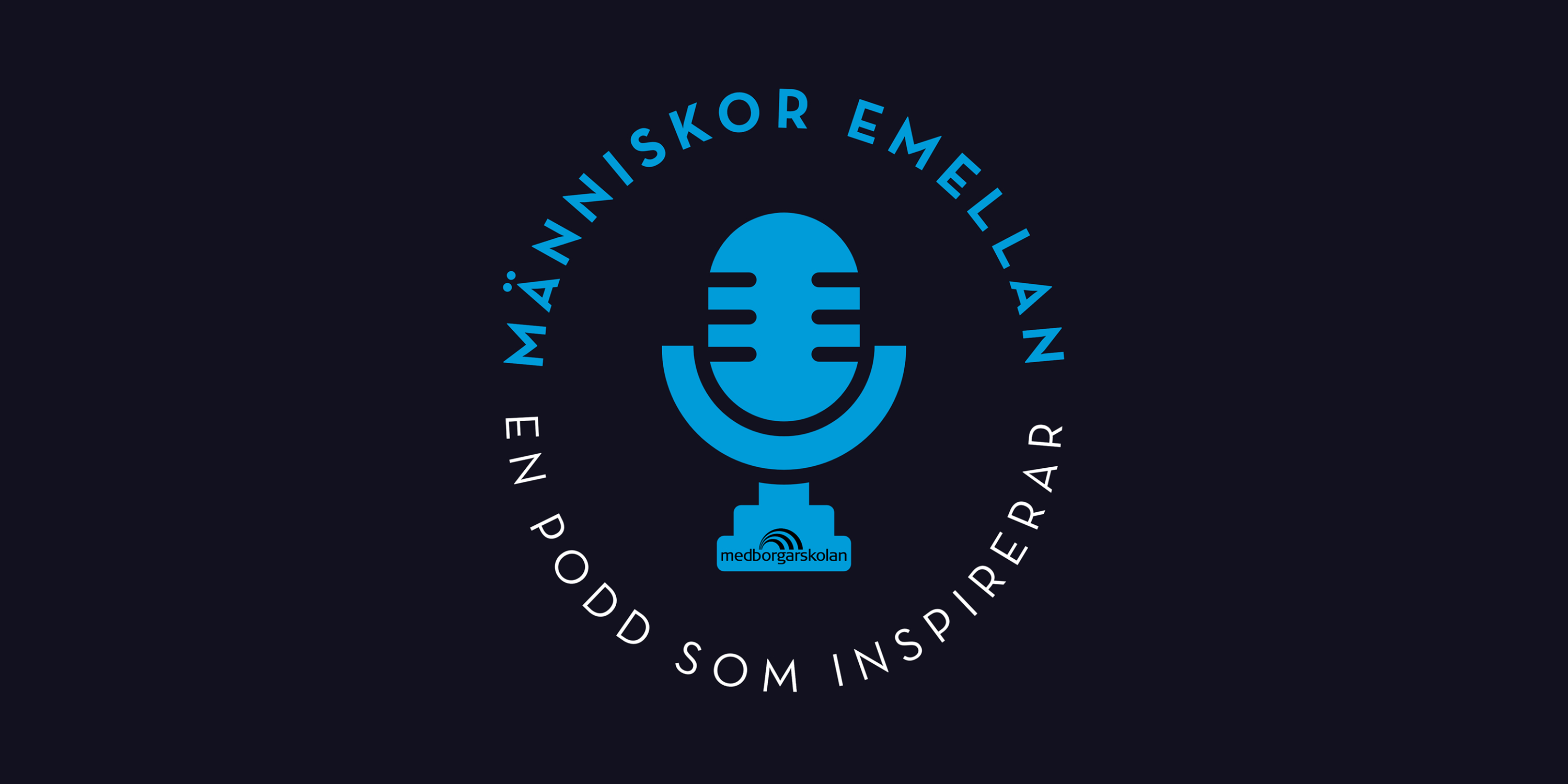 Podcasten Människor emellan | Medborgarskolan